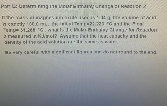 Solved Part B: Determining the Molar Enthalpy Change of | Chegg.com