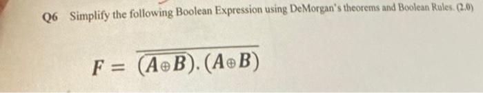 Solved Q6 Simplify the following Boolean Expression using | Chegg.com