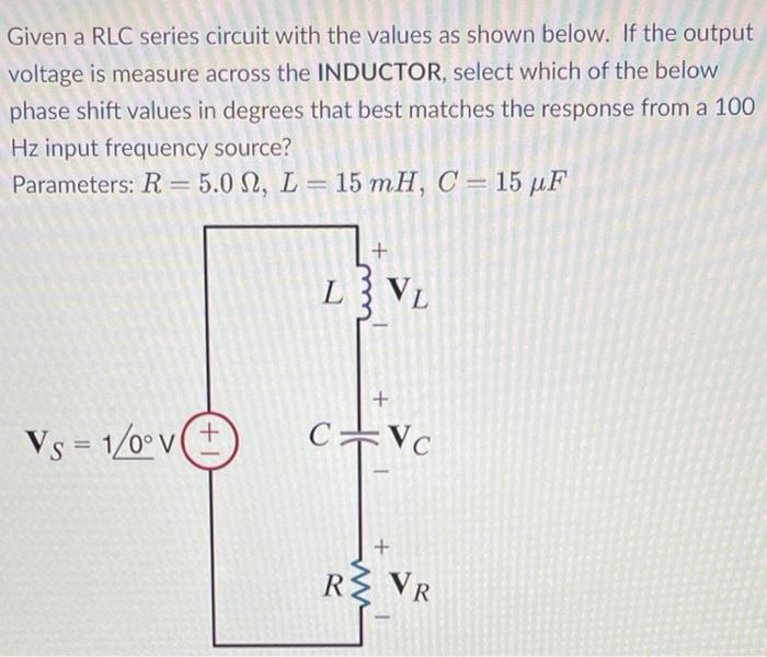 Solved Given a RLC series circuit with the values as shown | Chegg.com