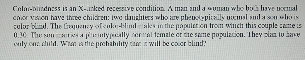 Solved Color-blindness is an X-linked recessive condition. A | Chegg.com