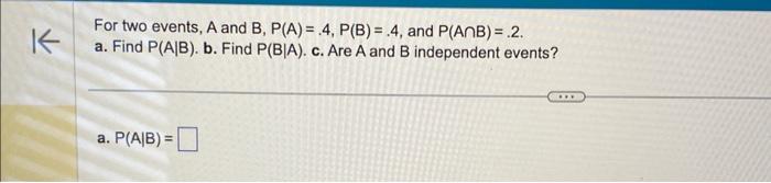 Solved For two events, A and B,P(A)=.4,P(B)=.4, and | Chegg.com