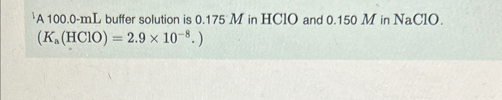 Solved 'A 100.0-mL buffer solution is 0.175M ﻿in HClO and | Chegg.com