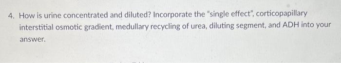 Solved 4. How is urine concentrated and diluted? Incorporate | Chegg.com