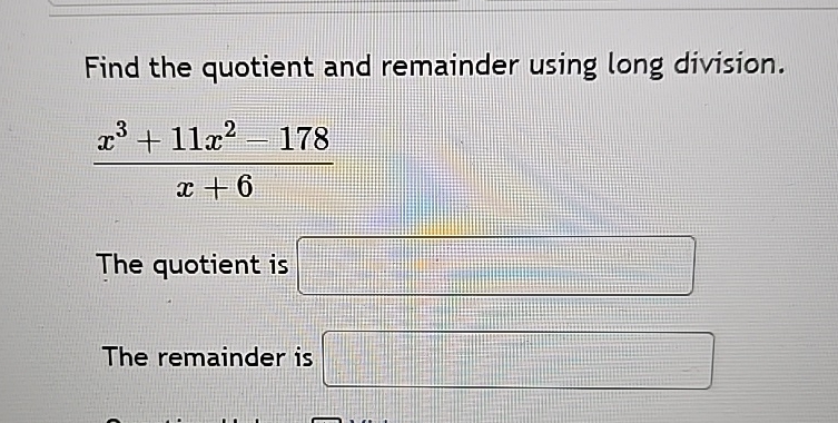 Solved Find the quotient and remainder using long | Chegg.com