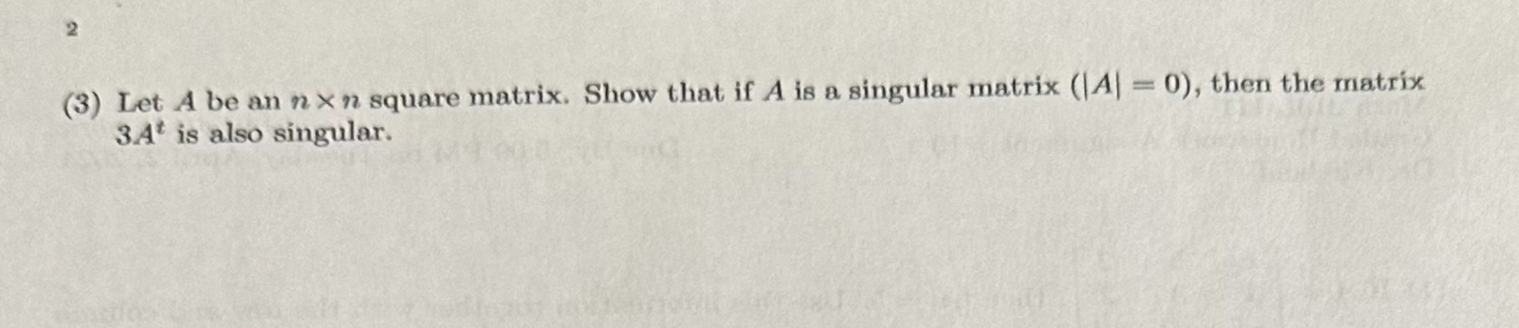 Solved 2(3) ﻿Let A ﻿be an n×n ﻿square matrix. Show that if A | Chegg.com