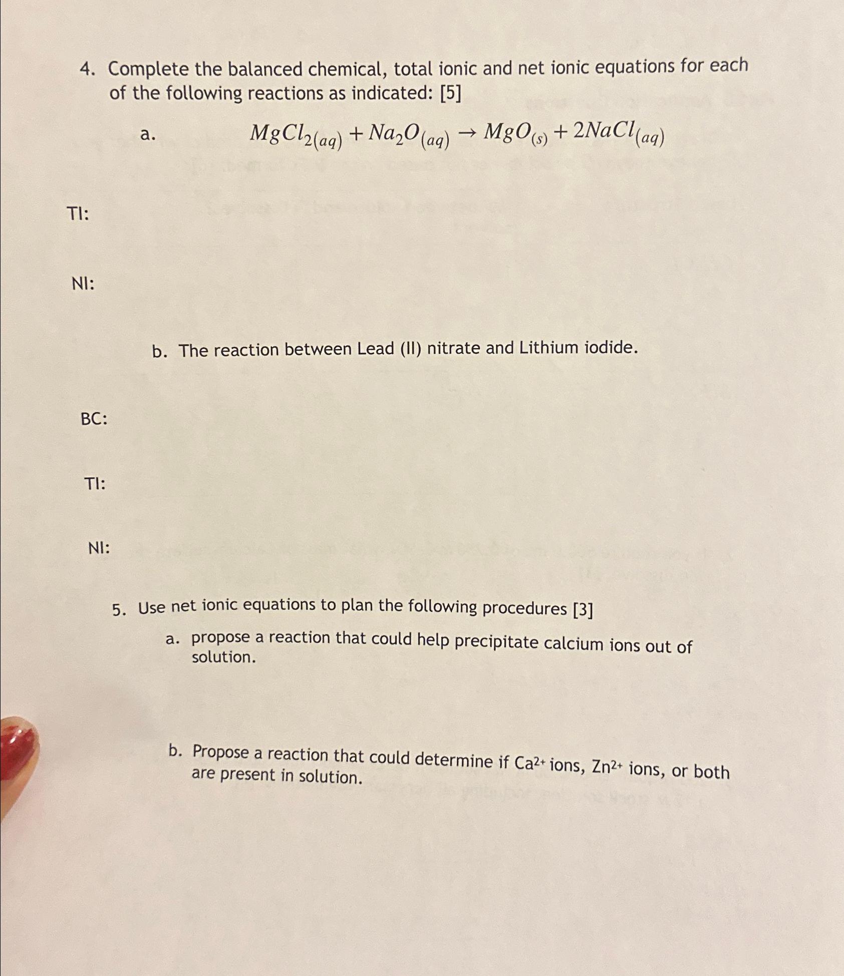 Solved Complete the balanced chemical, total ionic and net | Chegg.com