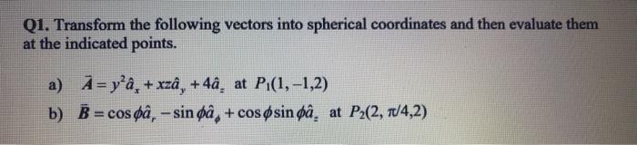 Solved Q1. Transform the following vectors into spherical | Chegg.com