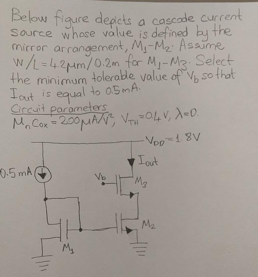 Solved Below figure depicts a cascode current source whose | Chegg.com