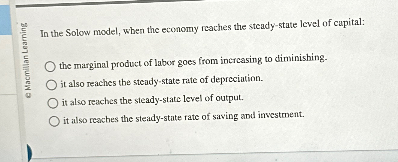 Solved aE ﻿In the Solow model, when the economy reaches the | Chegg.com