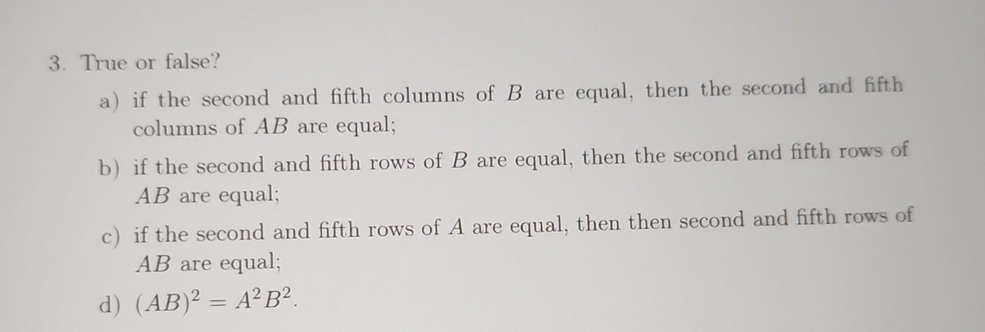 Solved 3. True or false? a) if the second and fifth columns | Chegg.com