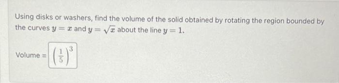 Solved Using disks or washers, find the volume of the solid | Chegg.com