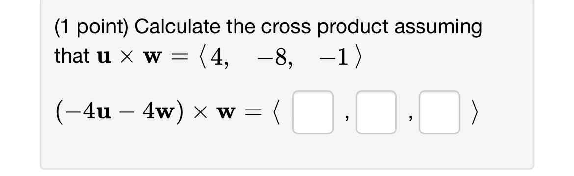 Solved (1 ﻿point) ﻿Calculate the cross product assuming that | Chegg.com