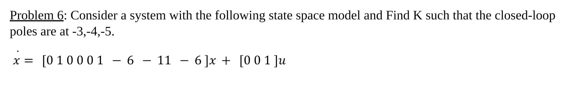 Solved Problem 6: Consider a system with the following state | Chegg.com
