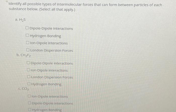 Solved Identify all possible types of intermolecular forces | Chegg.com
