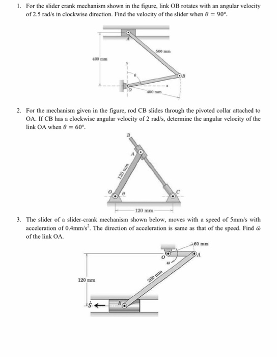 Solved 1. For the slider crank mechanism shown in the | Chegg.com