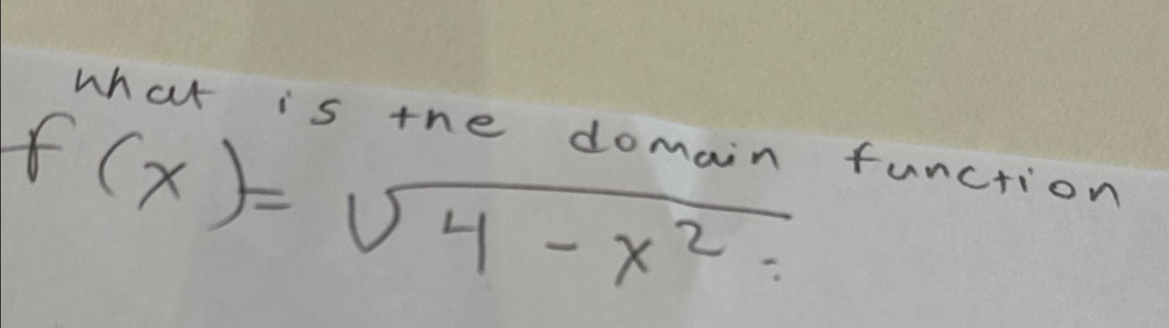 Solved What Is The Domain Function F X 4 X22