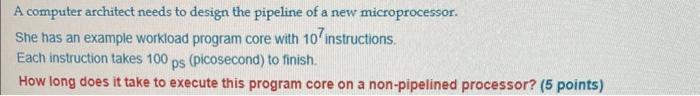 Solved A computer architect needs to design the pipeline of | Chegg.com