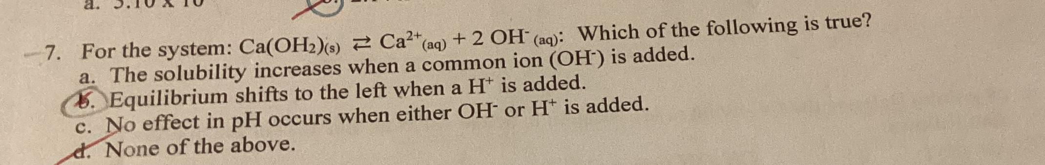 Solved For the system: Ca(OH2)(s)⇄Ca(aq)2++2OH-(aq) ﻿: Which | Chegg.com