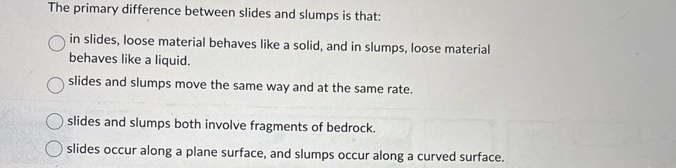 Solved The primary difference between slides and slumps is | Chegg.com