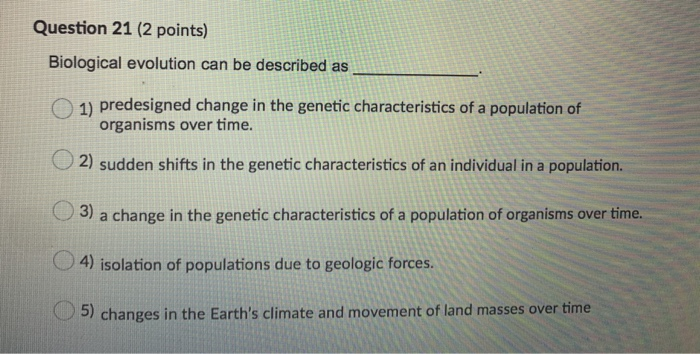 Solved Question 21 (2 points) Biological evolution can be | Chegg.com