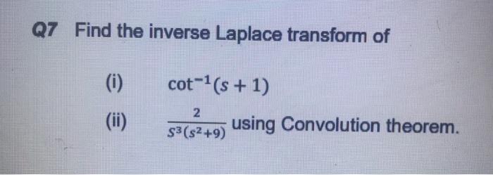 Solved Q7 Find the inverse Laplace transform of (0) cot-1(s | Chegg.com