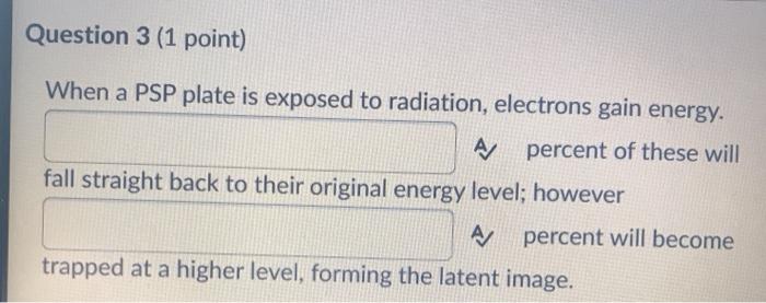Solved Question 3 (1 point) When a PSP plate is exposed to | Chegg.com