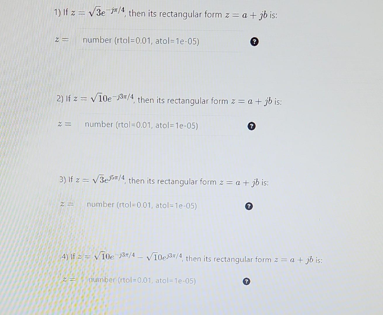Solved 1) If z=3e−jπ/4, then its rectangular form z=a+jb is: | Chegg.com
