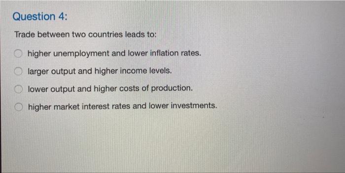 Solved Question 4: Trade between two countries leads to: | Chegg.com