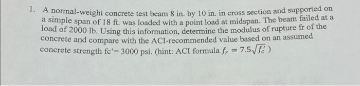 Solved 1. A normal-weight concrete test beam 8 in. by 10 in. | Chegg.com