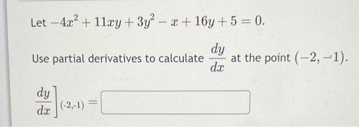 Solved Let −4x2+11xy+3y2−x+16y+5=0. Use partial derivatives | Chegg.com