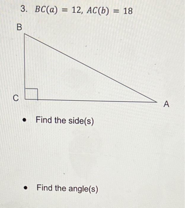 Solved 3. BC(a)=12,AC(b)=18 - Find the side(s) - Find the | Chegg.com
