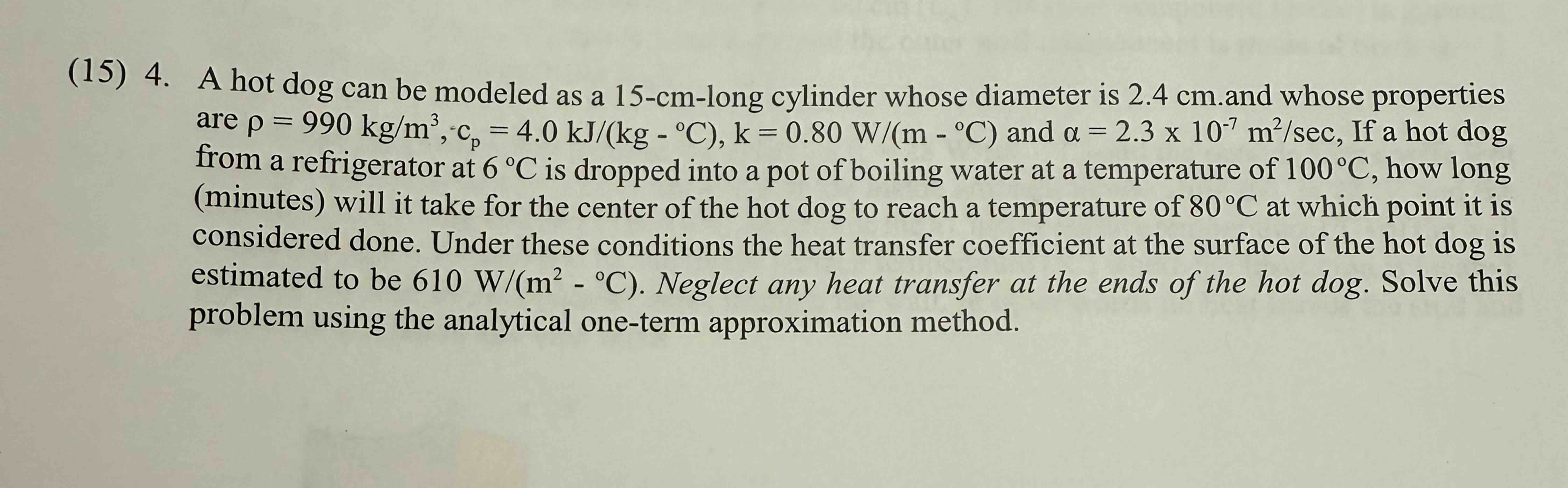 Solved (15) 4. ﻿A hot dog can be ﻿modeled as a 15-cm-long | Chegg.com