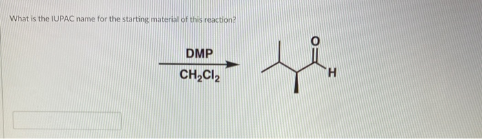 Solved What is the IUPAC name for the starting material of | Chegg.com