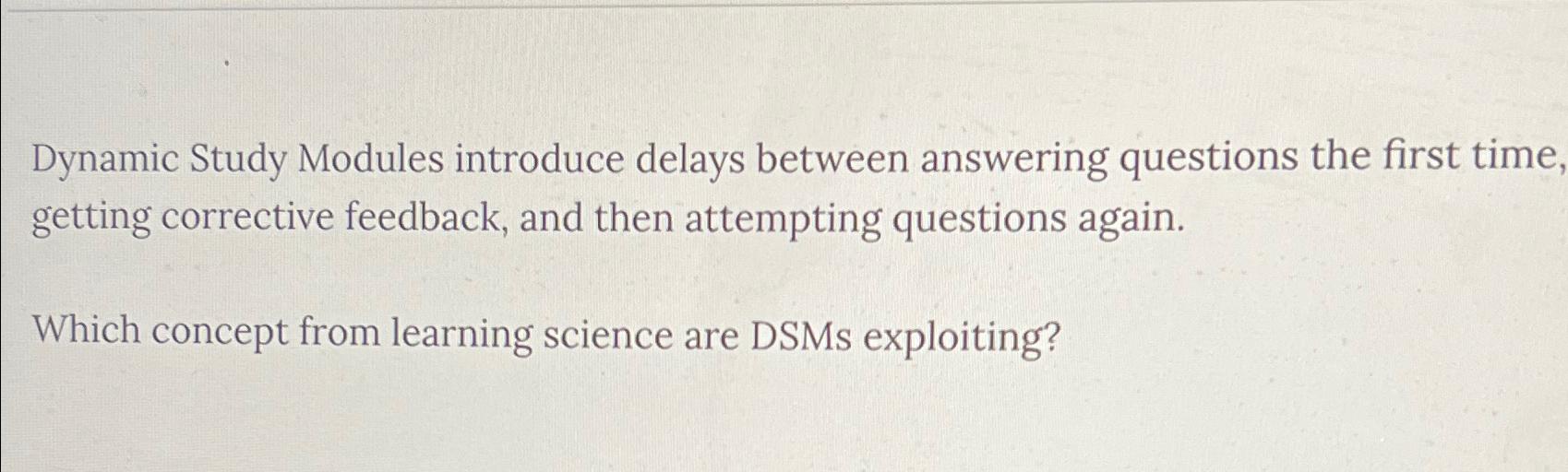 Solved Dynamic Study Modules introduce delays between | Chegg.com