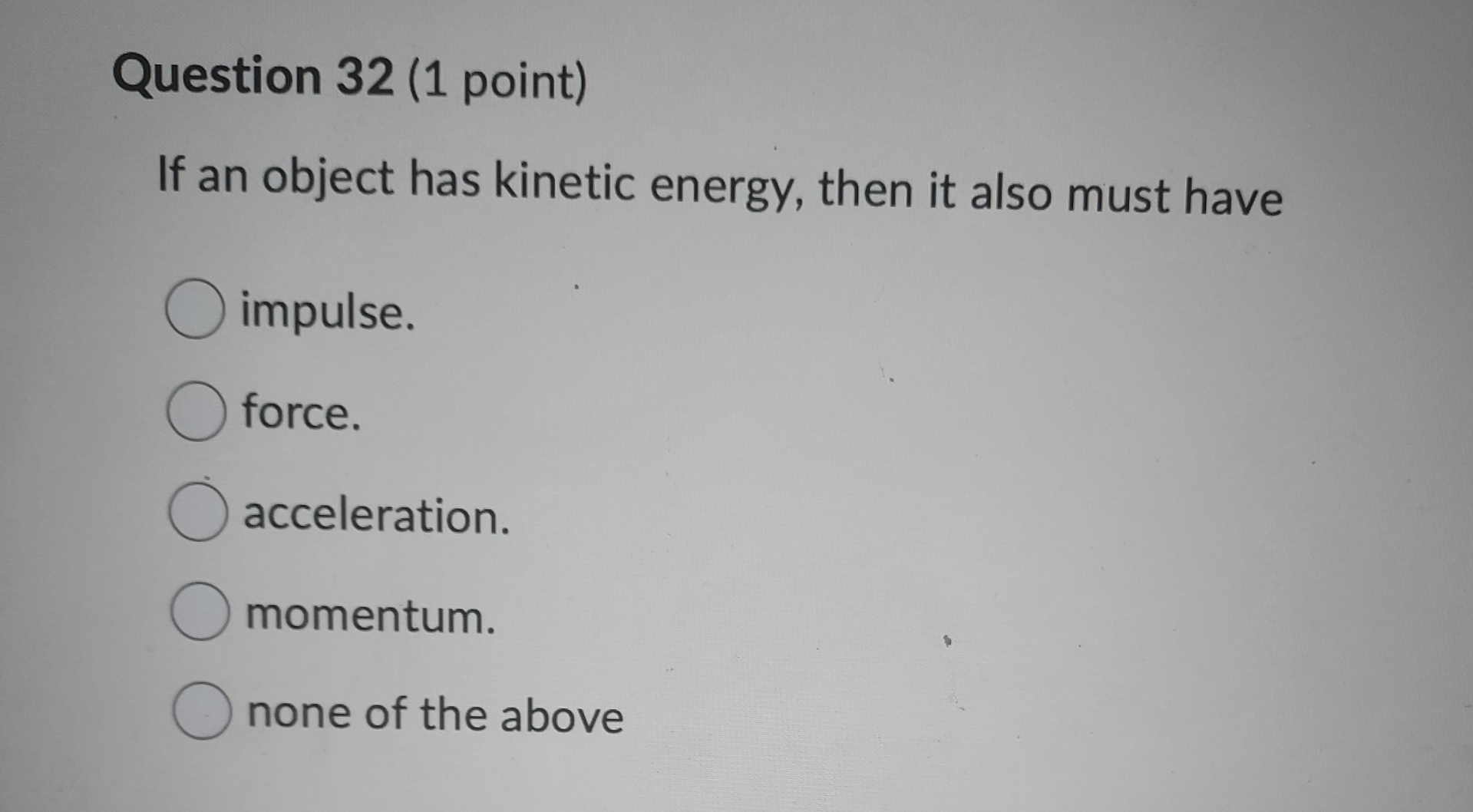 Solved Question 32 (1 ﻿point)If an object has kinetic | Chegg.com