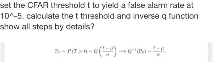 Solved set the CFAR threshold t to yield a false alarm rate | Chegg.com