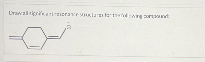 Solved Draw all significant resonance structures for the | Chegg.com