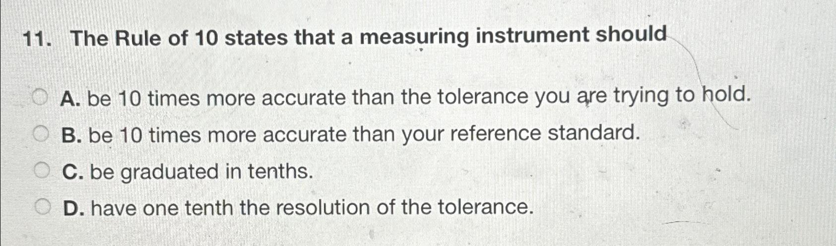 Solved The Rule of 10 ﻿states that a measuring instrument | Chegg.com