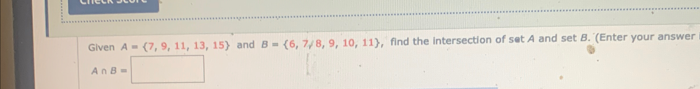 Solved Given A={7,9,11,13,15} ﻿and B={6,7,8,9,10,11}, ﻿find | Chegg.com
