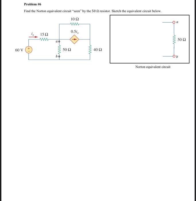 Solved Problem \#6 Find the Norton equivalent circuit "seen" | Chegg.com