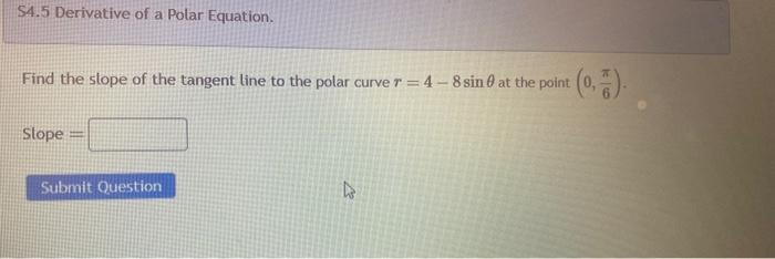 Solved S4.5 Derivative of a Polar Equation. Find the slope | Chegg.com
