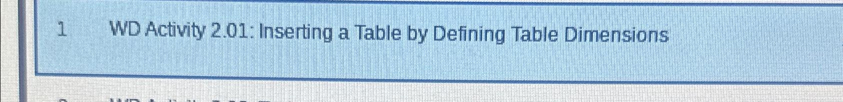 Solved 1 ﻿WD Activity 2.01: Inserting a Table by Defining | Chegg.com