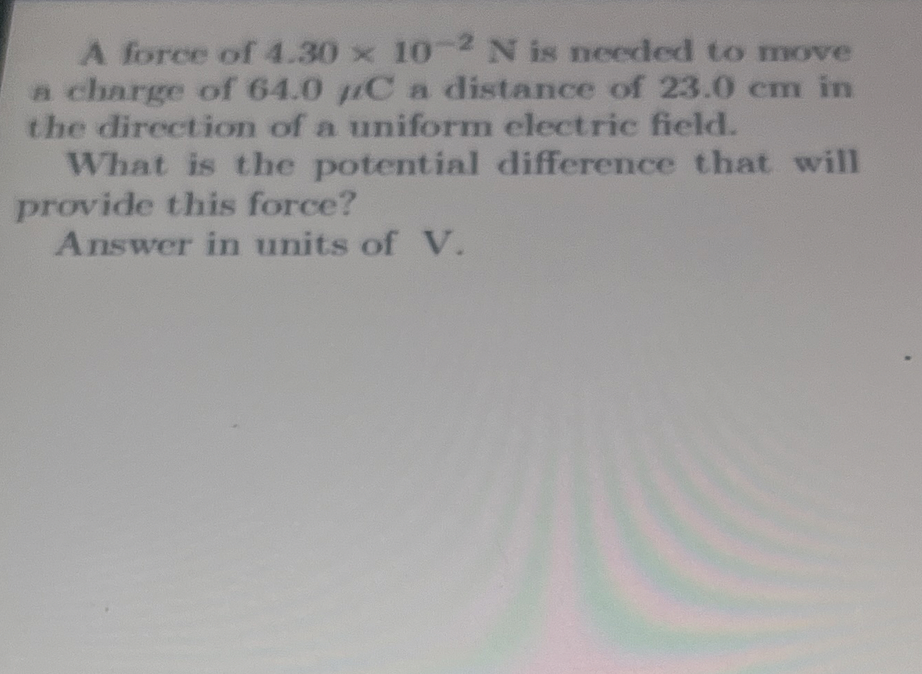 Solved A force of 4.30×10-2N ﻿is needed to move a charge of | Chegg.com
