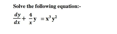 Solved Solve the following equation:-dydx+4xy=x3y2 | Chegg.com