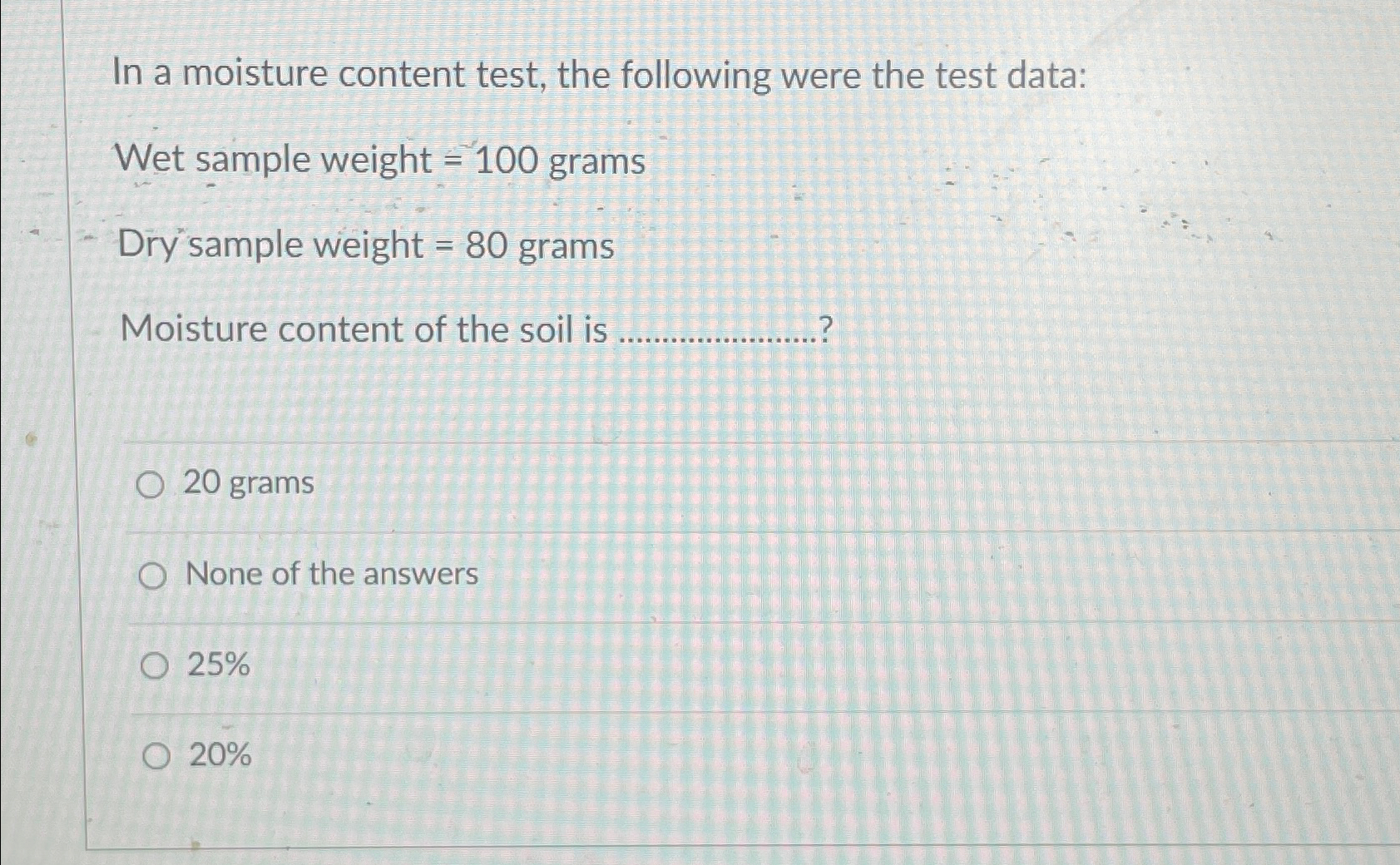 Solved In a moisture content test, the following were the | Chegg.com
