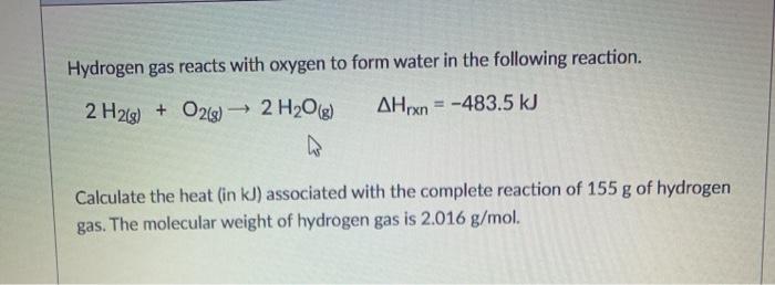 Solved Hydrogen gas reacts with oxygen to form water in the | Chegg.com