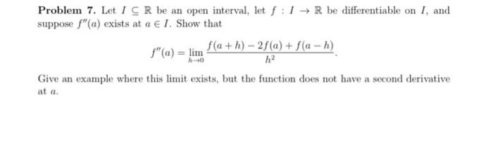 Solved Problem 7. Let I⊆R be an open interval, let f:I→R be | Chegg.com