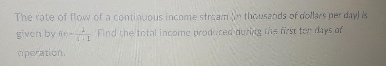 Solved The rate of flow of a continuous income stream (in | Chegg.com