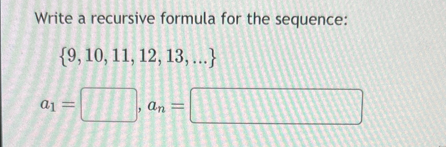Solved Write a recursive formula for the | Chegg.com