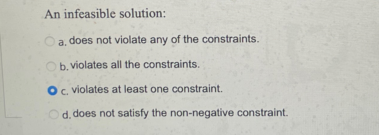 Solved An infeasible solution:a. ﻿does not violate any of | Chegg.com